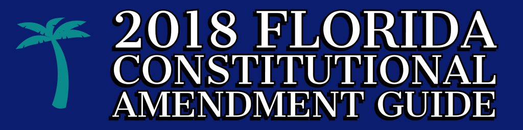 East Side Tea Party | 2018 Florida Constitutional Amendments